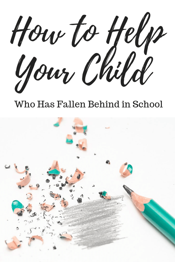 How to Help Your Child Who Has Fallen Behind in School