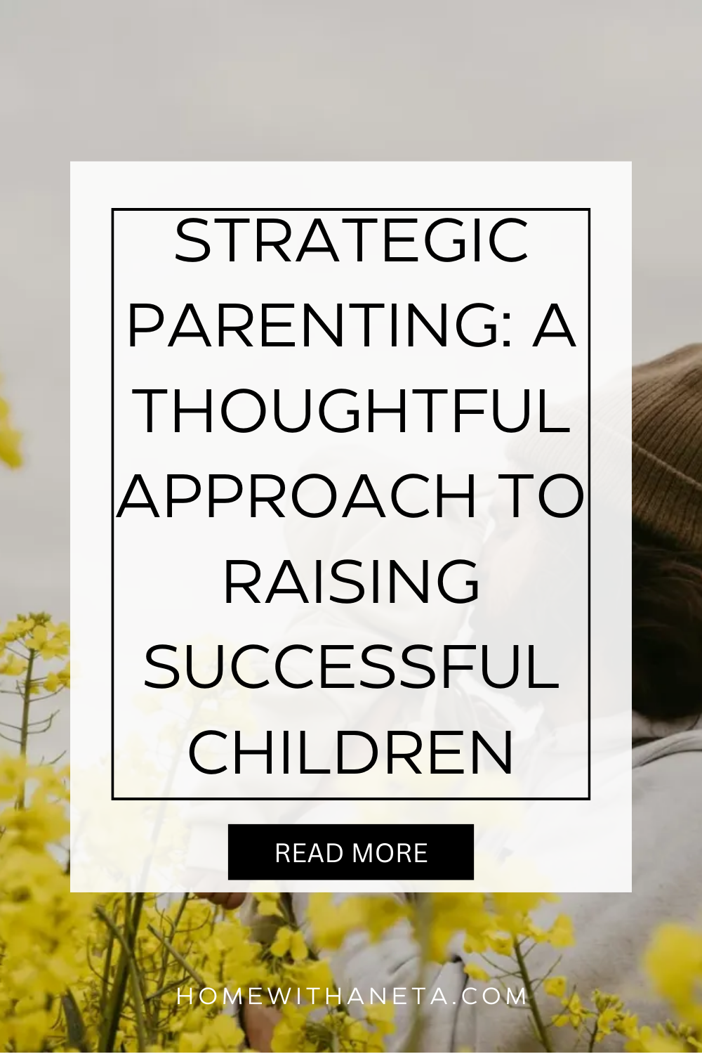 Strategic Parenting: A Thoughtful Approach to Raising Successful Children