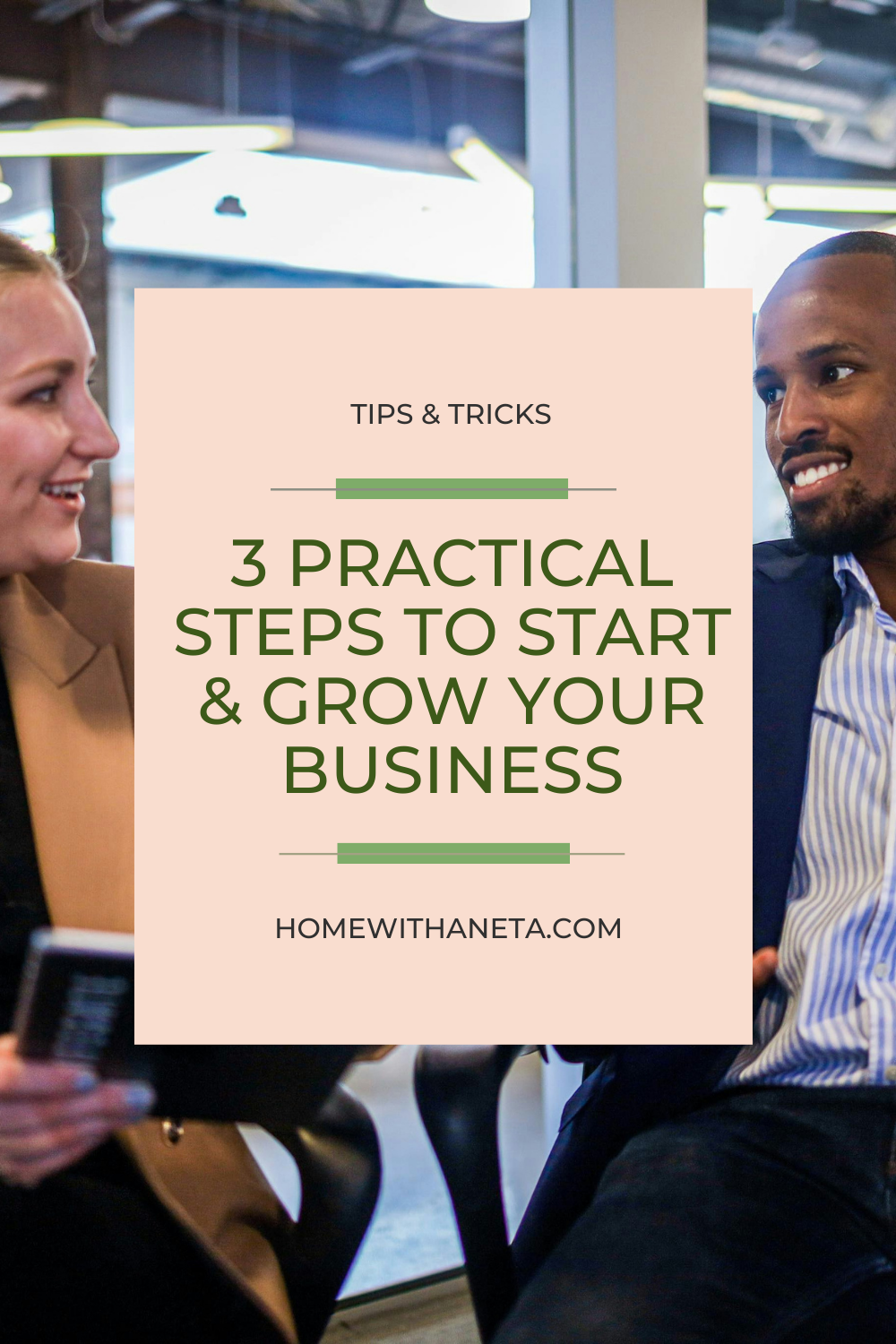 3 Practical Steps To Start & Grow Your Business