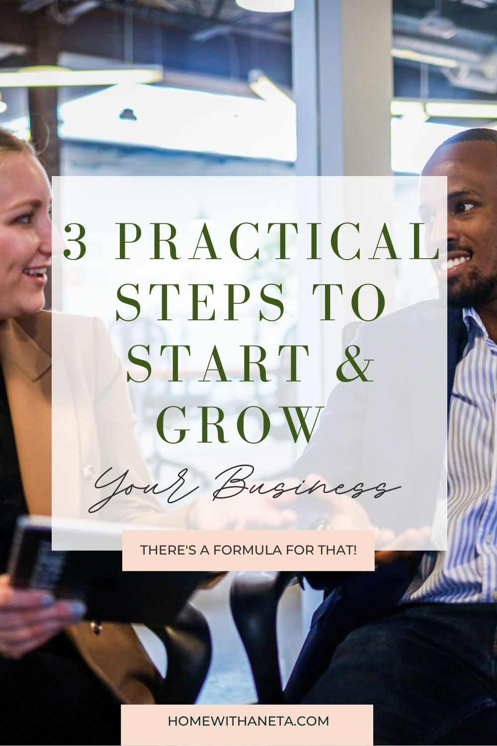 3 Practical Steps To Start & Grow Your Business